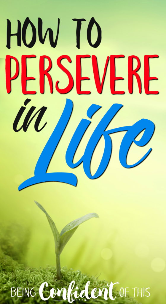 How to Persevere in Life | Being Confident Of This