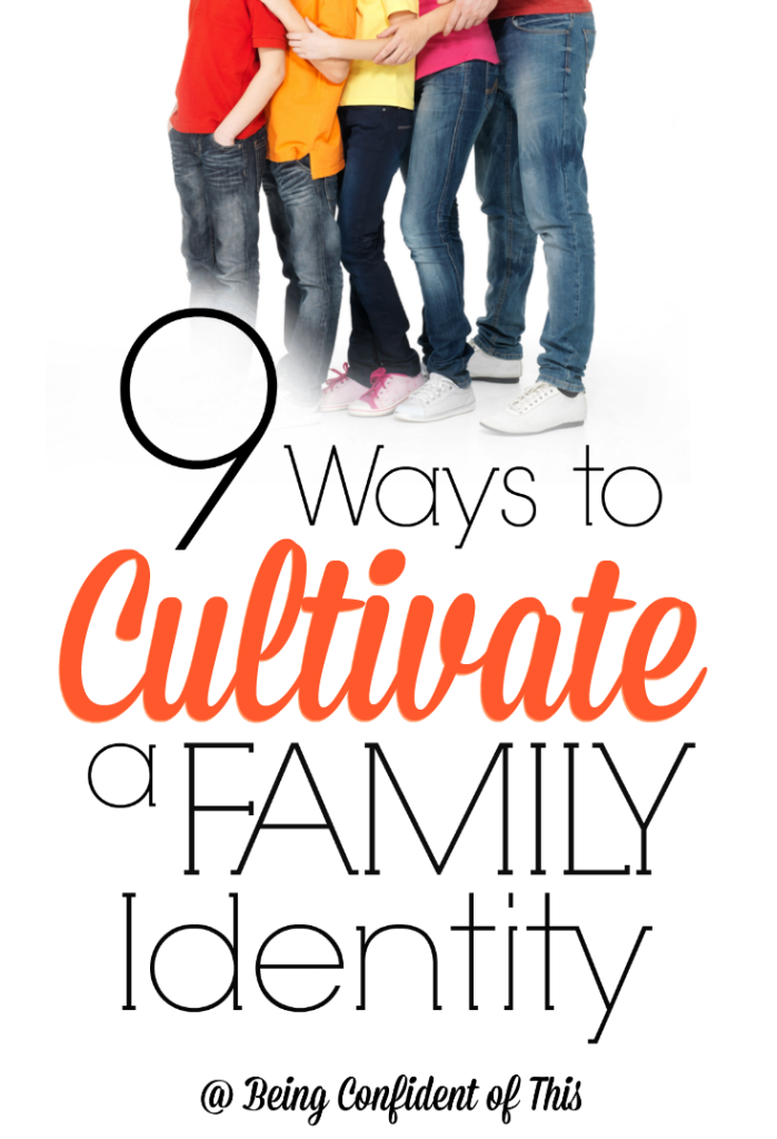 9 Ways to Cultivate a Family Identity (We Are Fa-mi-ly Series) | Being ...